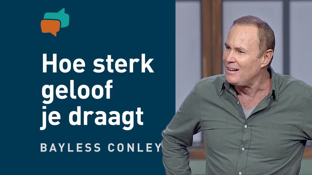 Heb je een sterk of zwak geloof? - Antwoorden met Bayless Conley