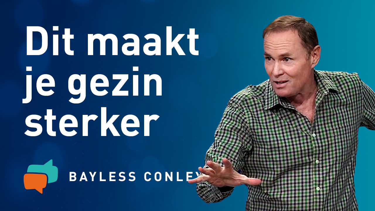 Dit maakt je gezin sterker (1) - Antwoorden met Bayless Conley