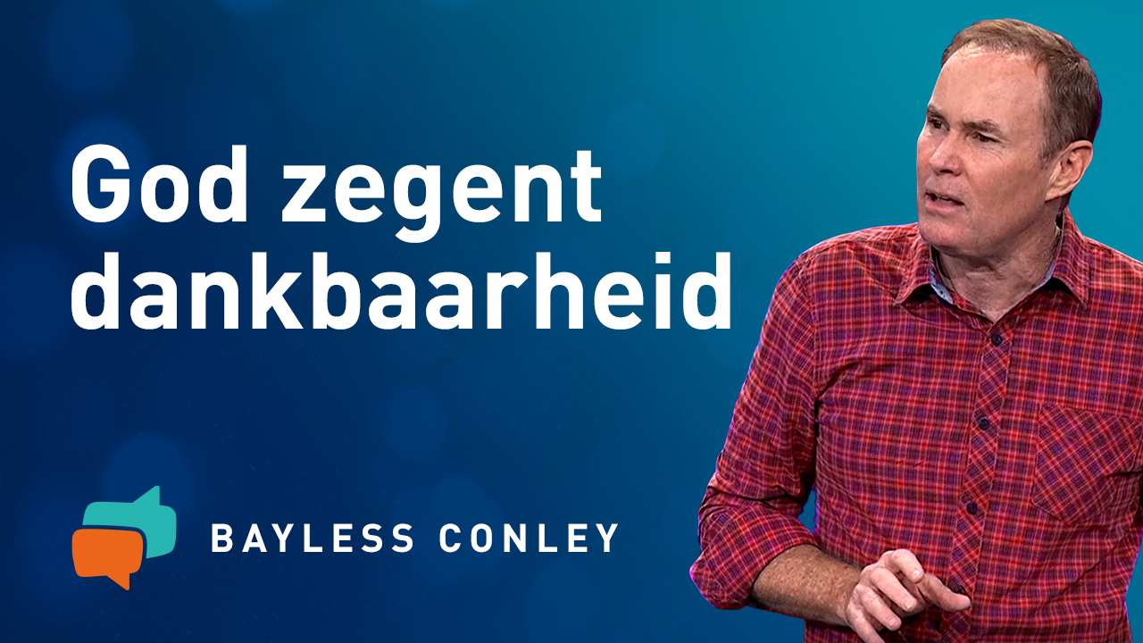 Waarom dankbaarheid zo belangrijk is (2) - Antwoorden met Bayless Conley
