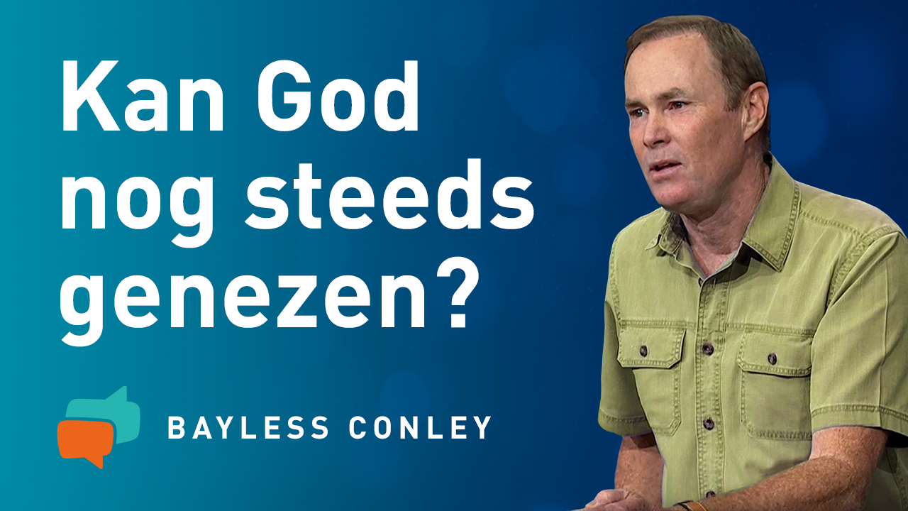 Geneest God vandaag de dag nog? - Antwoorden met Bayless Conley